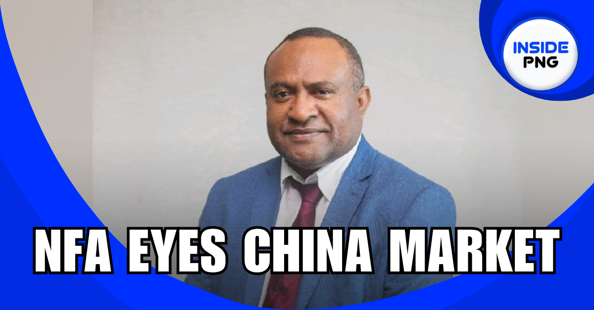 NFA Targets China Market for Industry Expansion | Inside PNG